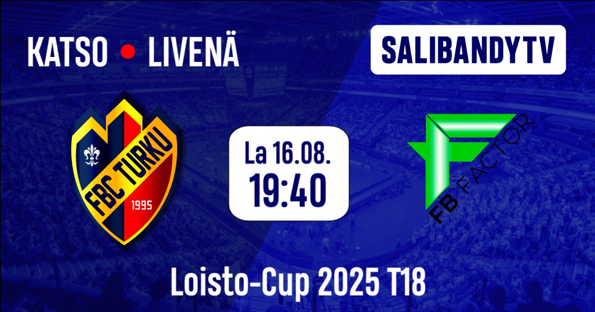 FBC Turku vs Factor , 16.08.2025 19:40 , Loisto-Cup 2025 T18 | SalibandyTV
